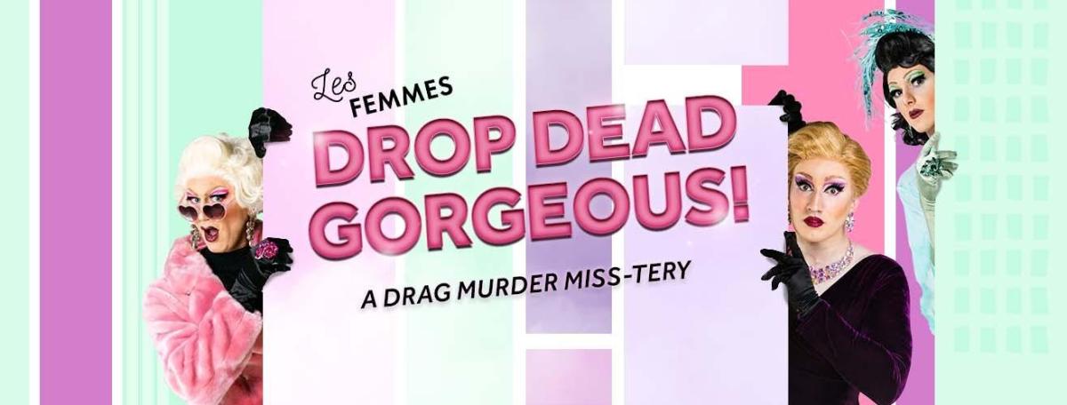 Review: Drop Dead Gorgeous! A Drag Murder Miss-tery – sequins, shade ...